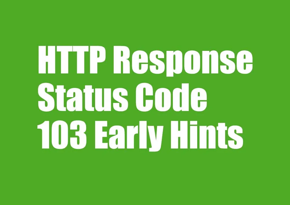 HTTP Response Status Code 103 Early Hints Full Info 